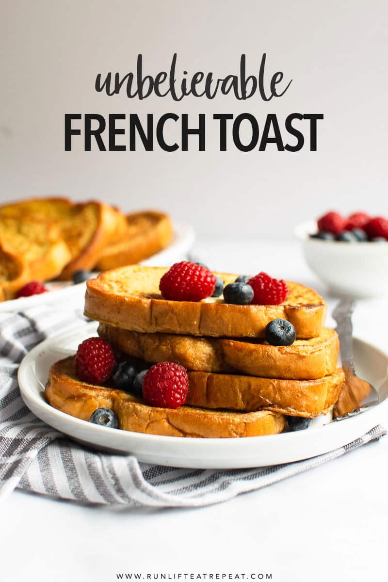 Unbelievable French Toast - Run Lift Eat Repeat